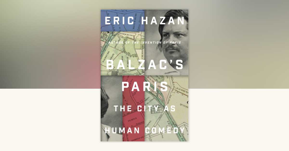 Balzac's Paris by Eric Hazan: 9781839767258 | PenguinRandomHouse.com: Books