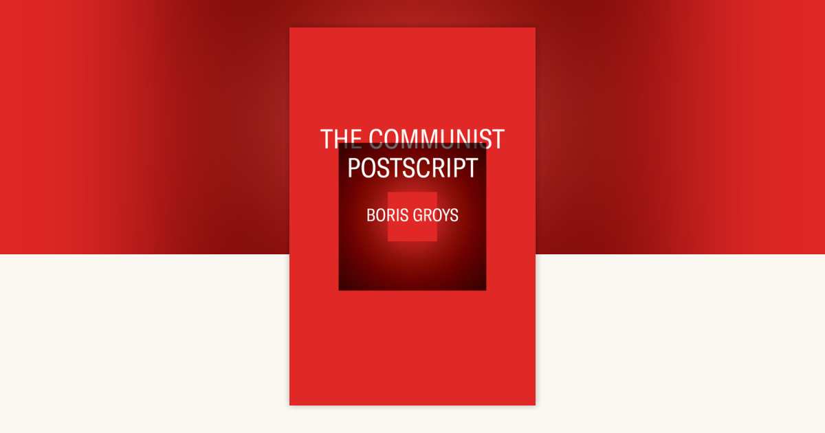 The Communist Postscript by Boris Groys: 9781844674329 ...