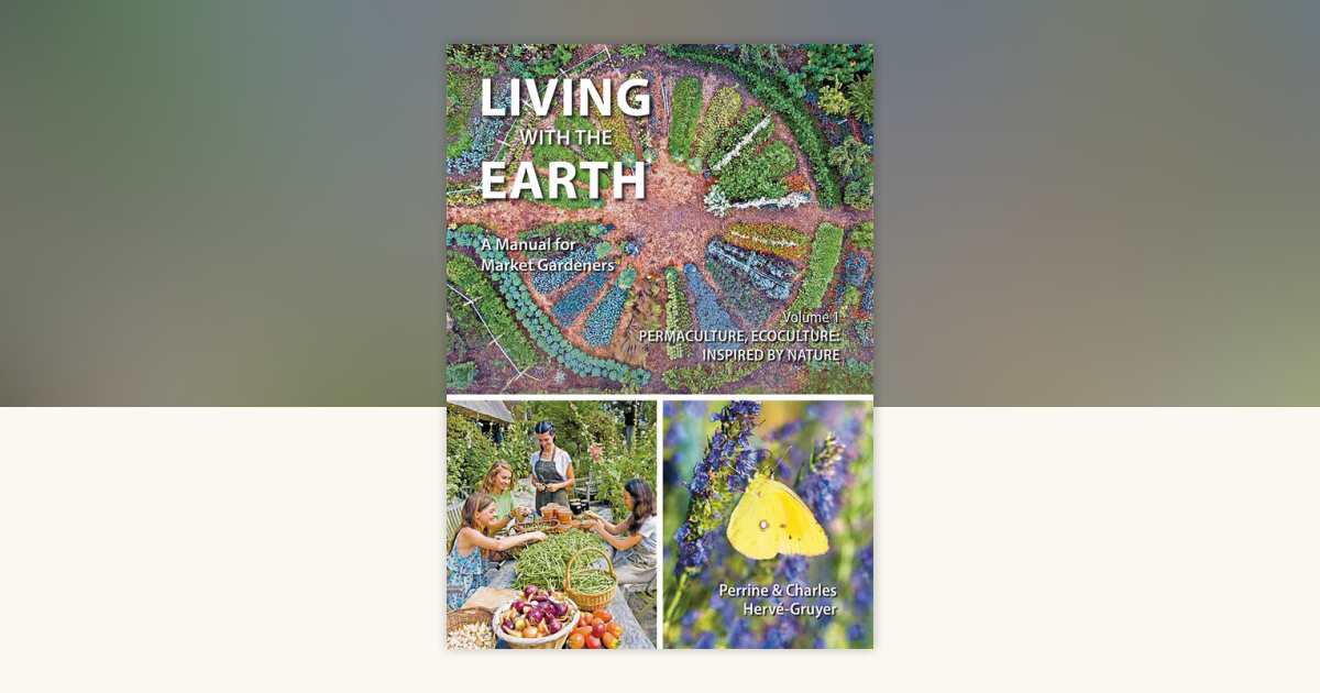 Living with the Earth, Volume 1 by Charles Herve-Gruyer, Perrine Herve ...