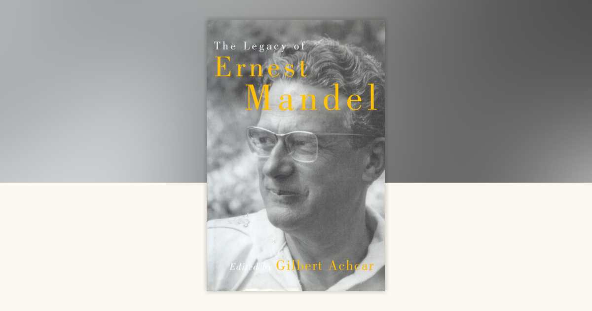 The Legacy of Ernest Mandel by Gilbert Achcar: 9781859847039 ...