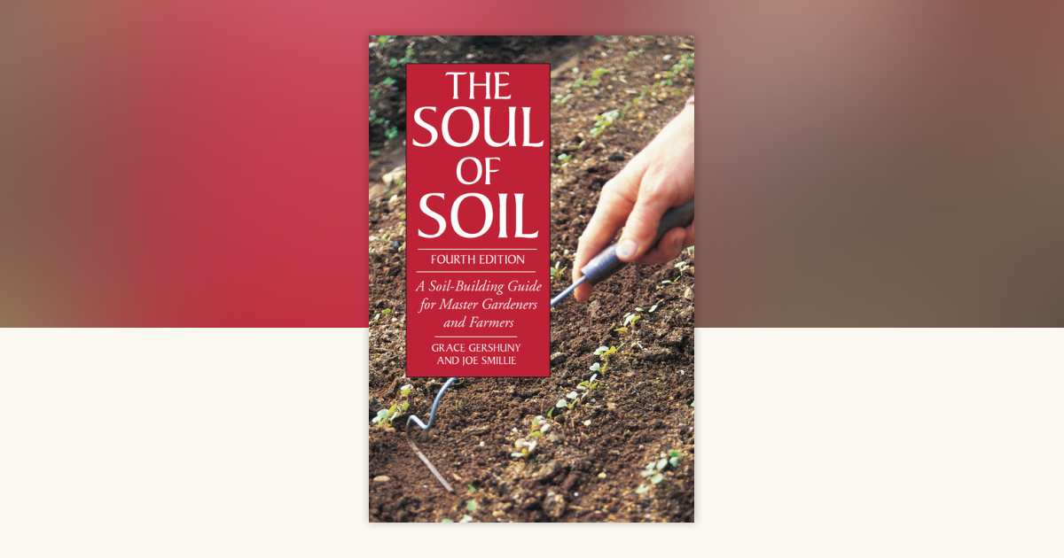 The Soul of Soil by Joseph Smillie, Grace Gershuny: 9781890132316 ...