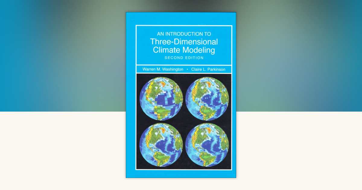 Introduction to Three-Dimensional Climate Modeling by Warren M ...