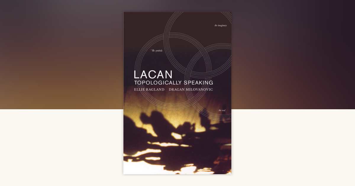 Lacan: Topologically Speaking by Ellie Ragland: 9781892746764 ...