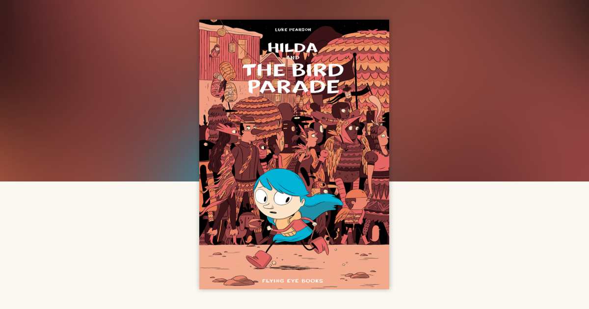 Hilda and the Bird Parade by Luke Pearson: 9781911171027 ...