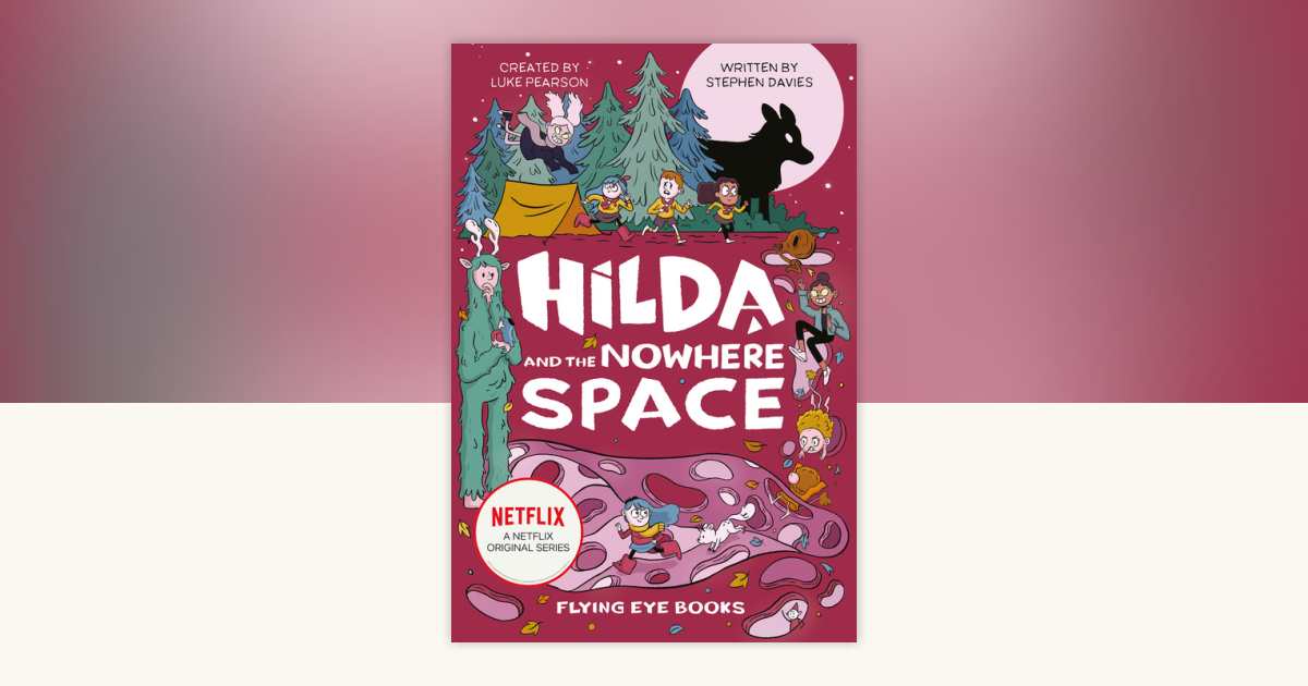 Hilda and the Nowhere Space by Luke Pearson, Stephen Davies ...