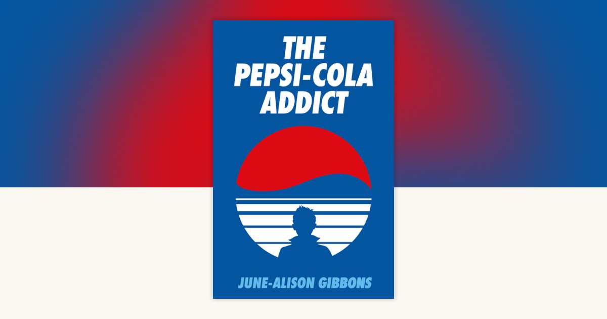 The Pepsi Cola Addict by June-Alison Gibbons: 9781913689711 ...