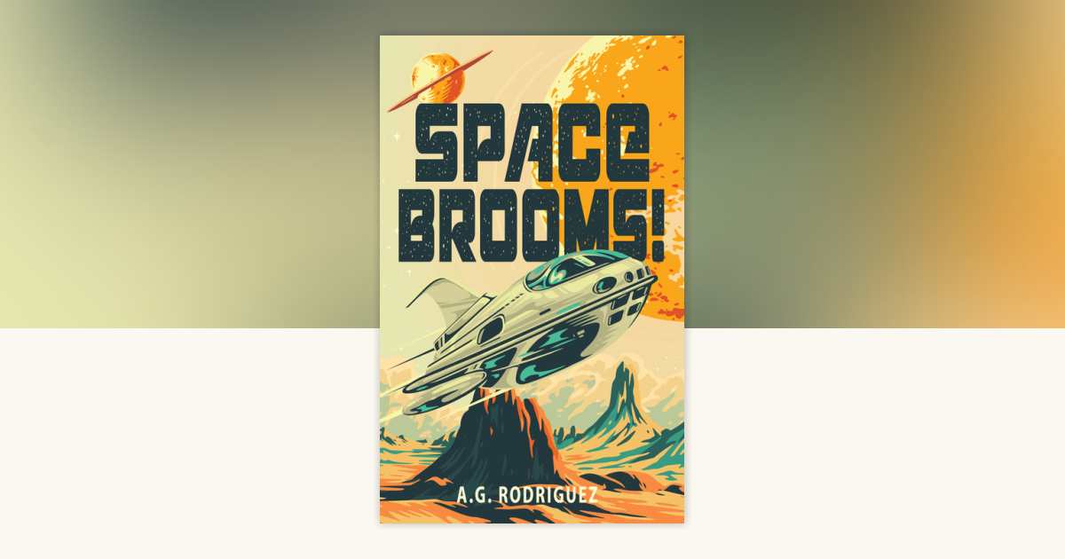 Space Brooms! by A.G. Rodriguez: 9781915998507 | PenguinRandomHouse.com ...