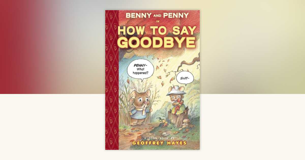 Benny and Penny in How To Say Goodbye by Geoffrey Hayes: 9781935179993 ...