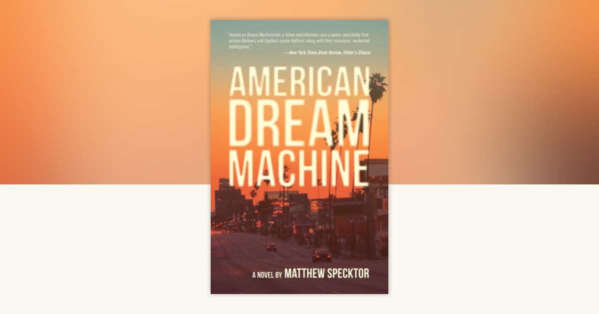 American Dream Machine by Matthew Specktor: 9781935639800 ...