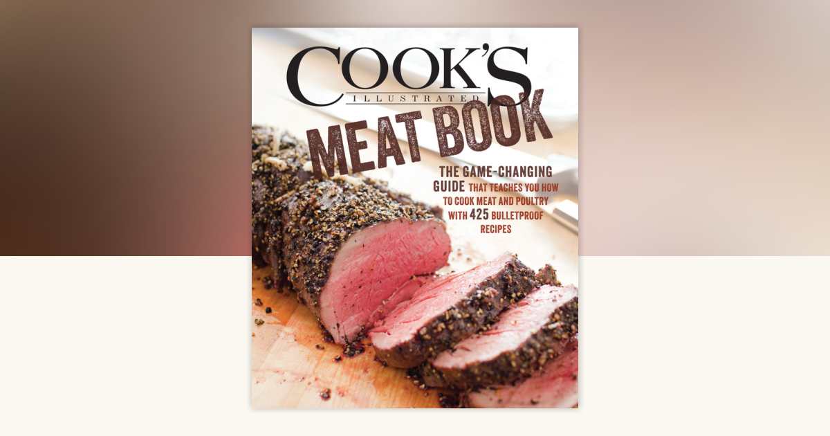 The Cook's Illustrated Meat Book: 9781940352145 | PenguinRandomHouse ...