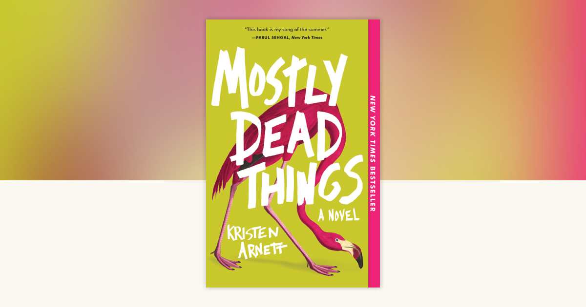 Mostly Dead Things by Kristen Arnett: 9781947793835 ...