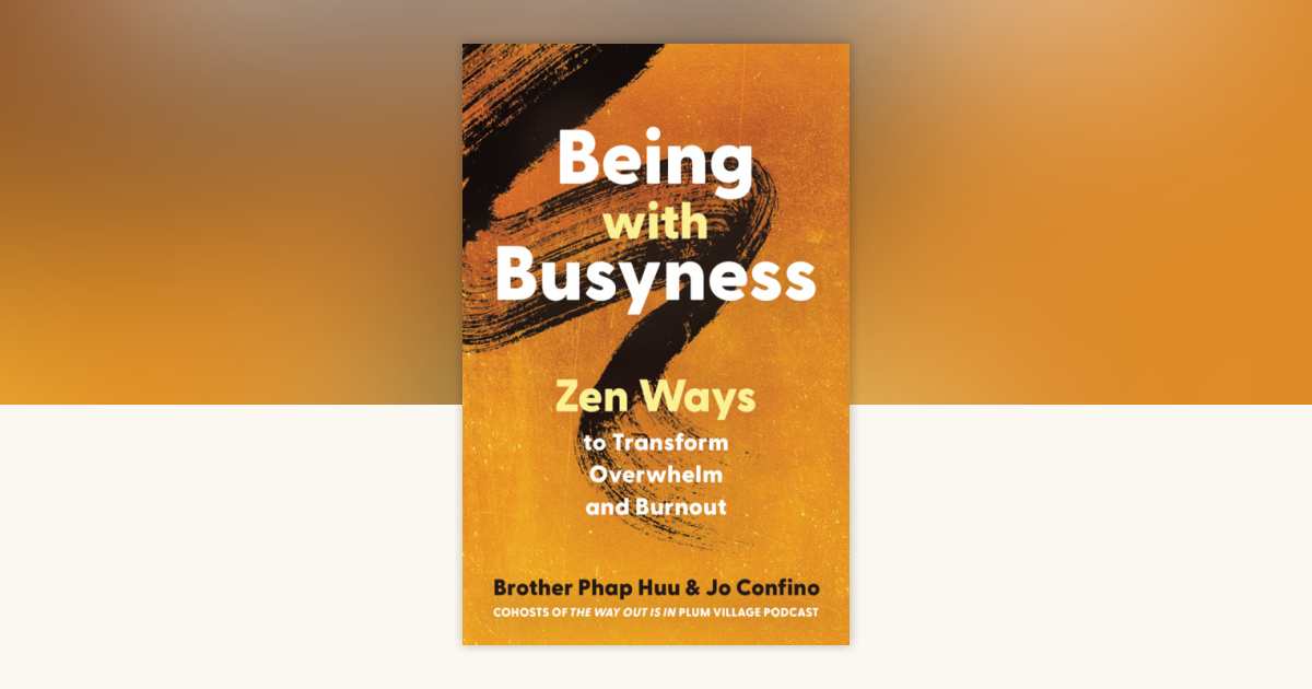 Being with Busyness by Brother Phap Huu, Jo Confino: 9781952692871 ...