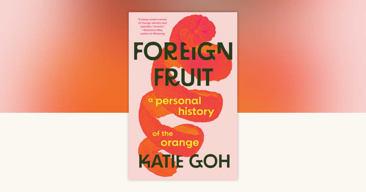 Foreign Fruit by Katie Goh: 9781963108231 | PenguinRandomHouse.com: Books