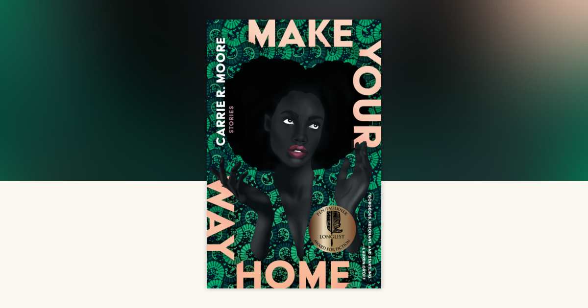 Make Your Way Home by Carrie R. Moore: 9781963108286 ...