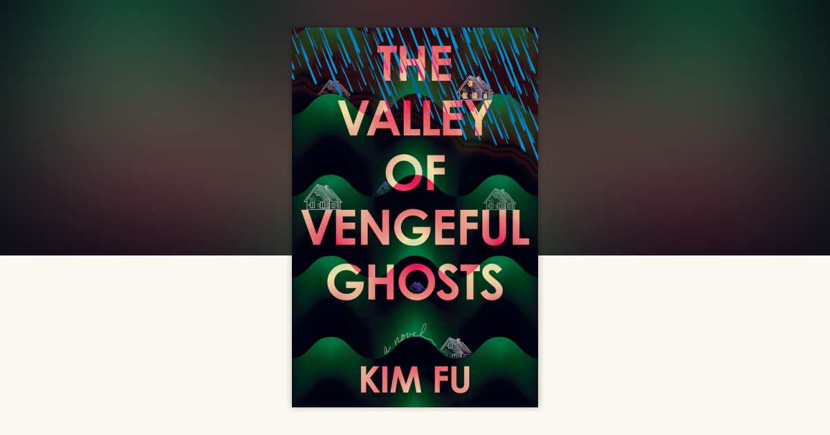 The Valley of Vengeful Ghosts by Kim Fu: 9781963108699 ...