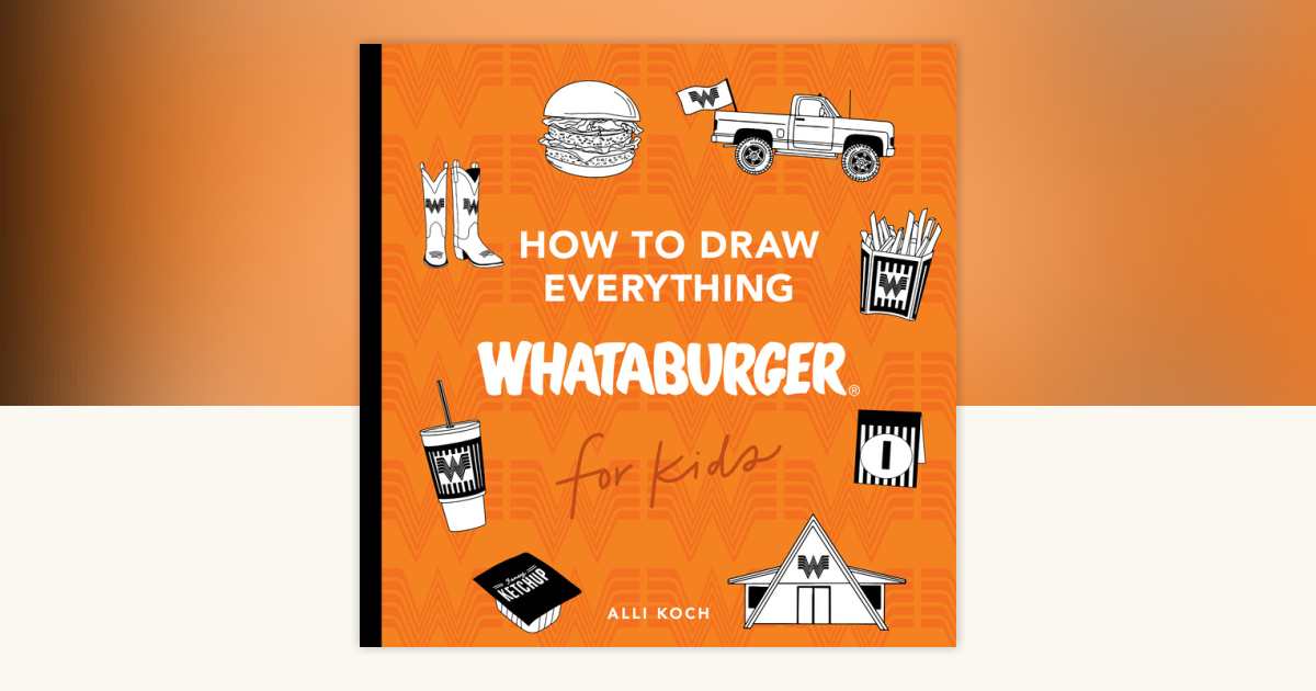 How to Draw Everything Whataburger: 9781963183047 | PenguinRandomHouse ...