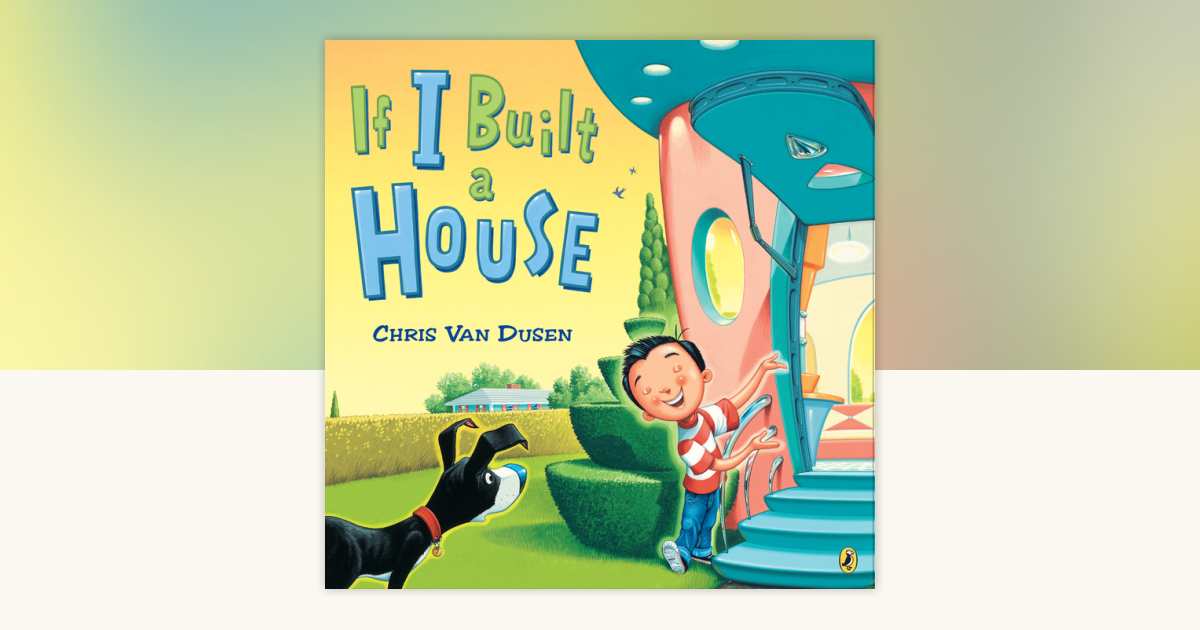 If I Built a House by Chris Van Dusen: 9781984814845 ...