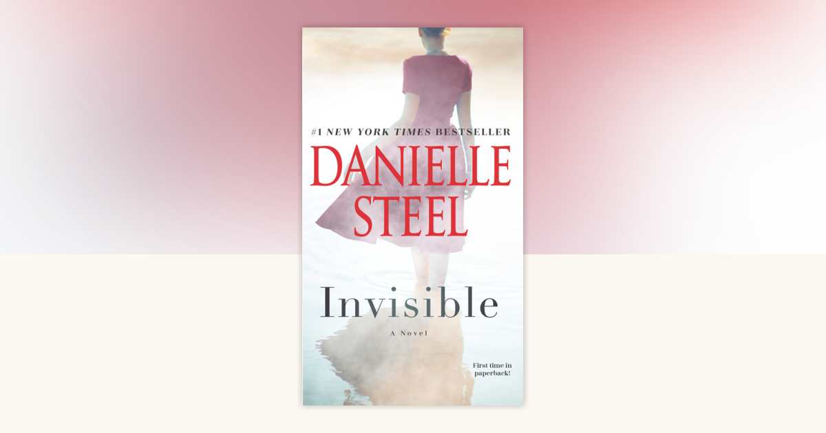 Invisible by Danielle Steel: 9781984821607 | PenguinRandomHouse.com: Books