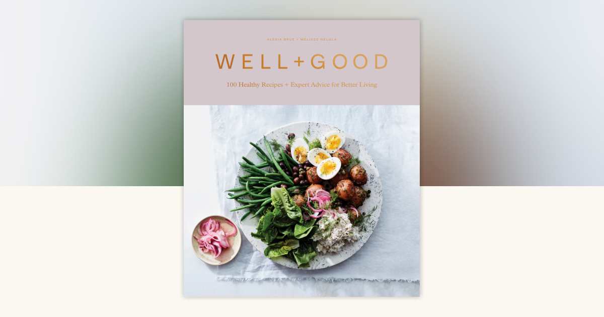 Well+Good Cookbook by Alexia Brue, Melisse Gelula: 9781984823199 ...