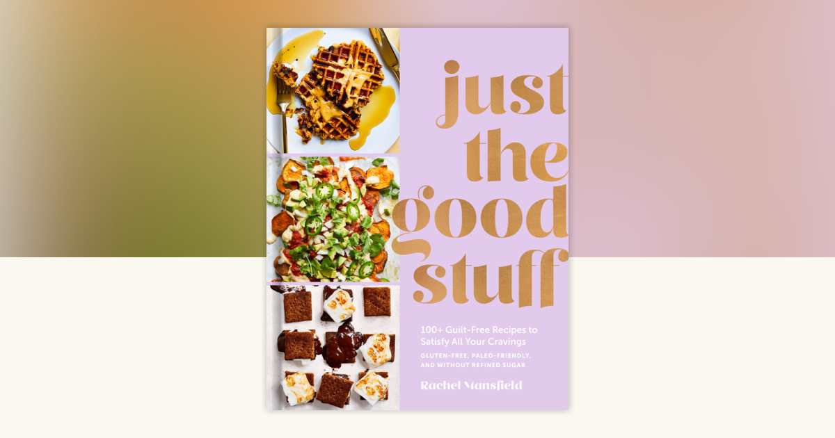Just the Good Stuff by Rachel Mansfield: 9781984823366 ...
