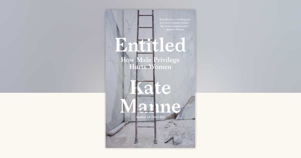 Entitled by Kate Manne: 9781984826572 | PenguinRandomHouse.com: Books