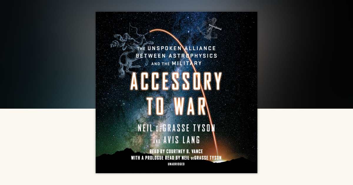 Accessory to War by Neil deGrasse Tyson, Avis Lang: 9781984833990 ...