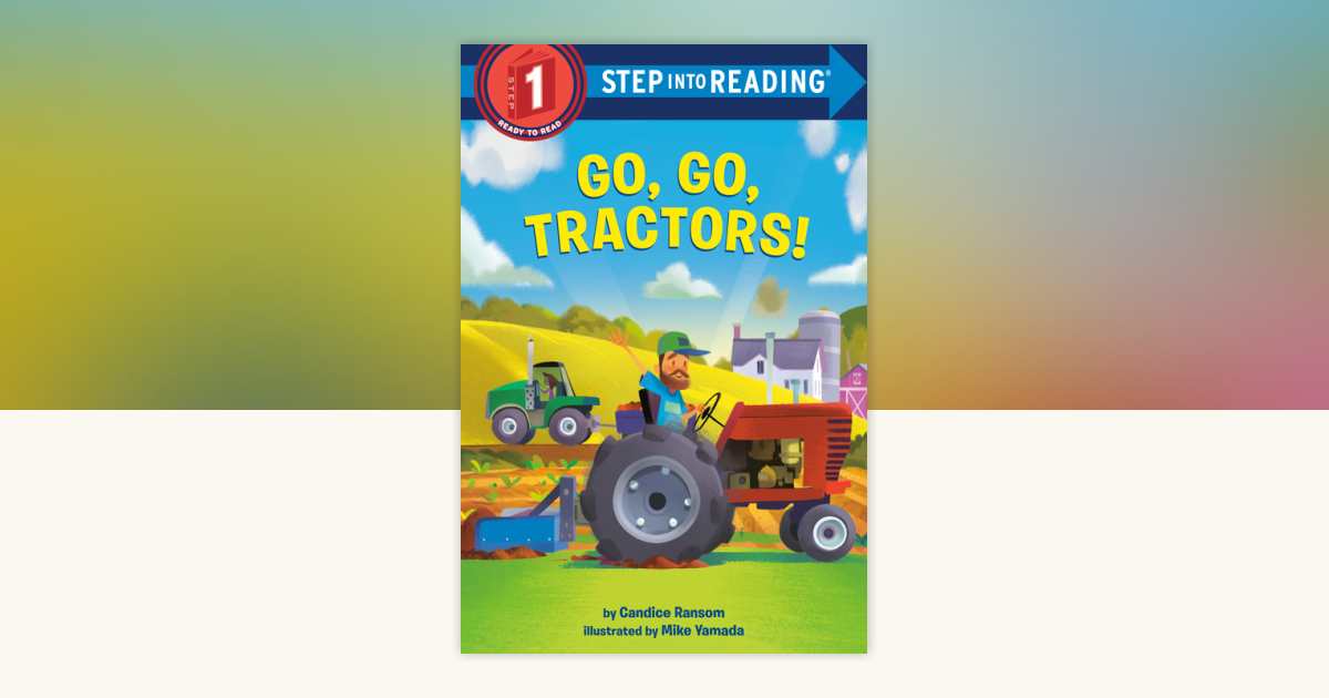 Go, Go, Tractors! by Candice Ransom: 9781984852540 | PenguinRandomHouse ...