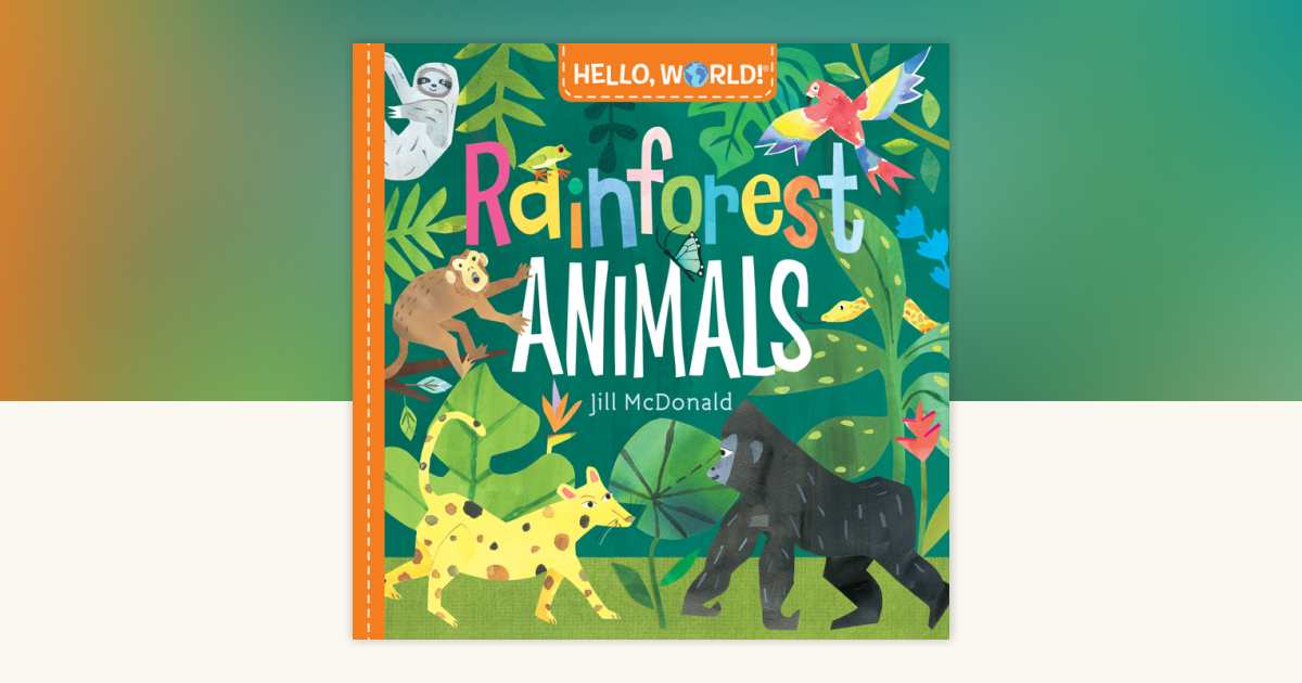 Hello, World! Rainforest Animals by Jill McDonald: 9781984896728 ...