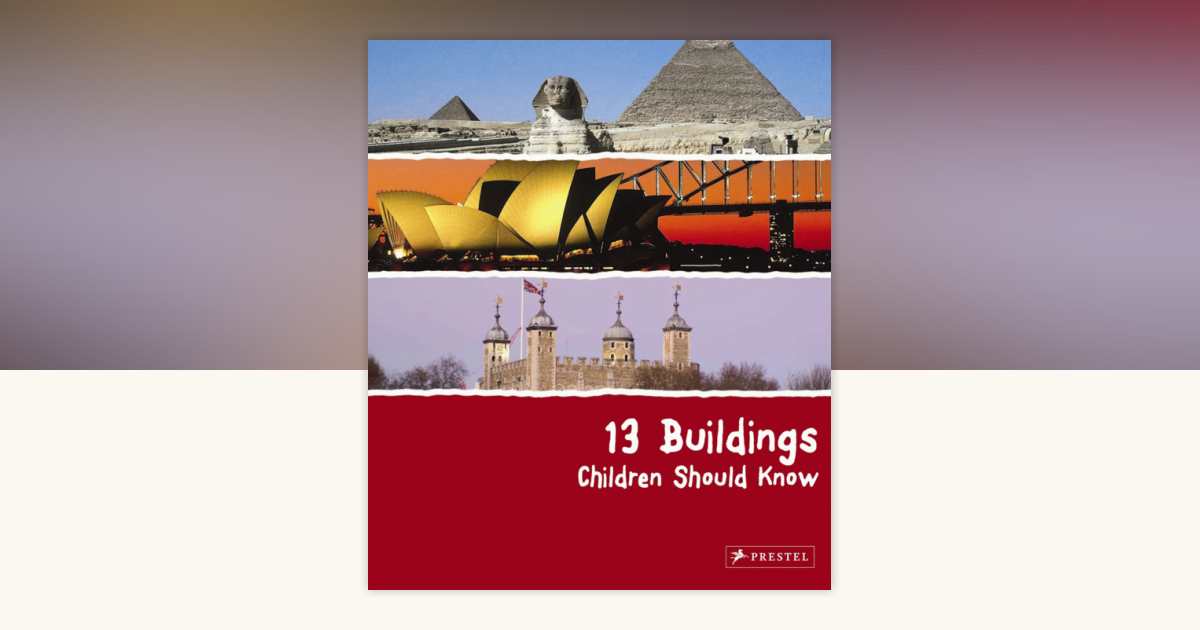 13 Buildings Children Should Know by Annette Roeder: 9783791341712 ...