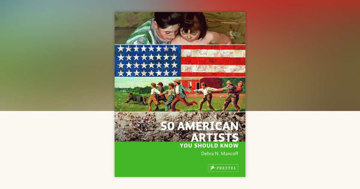 50 American Artists You Should Know by Debra Mancoff: 9783791344119 ...