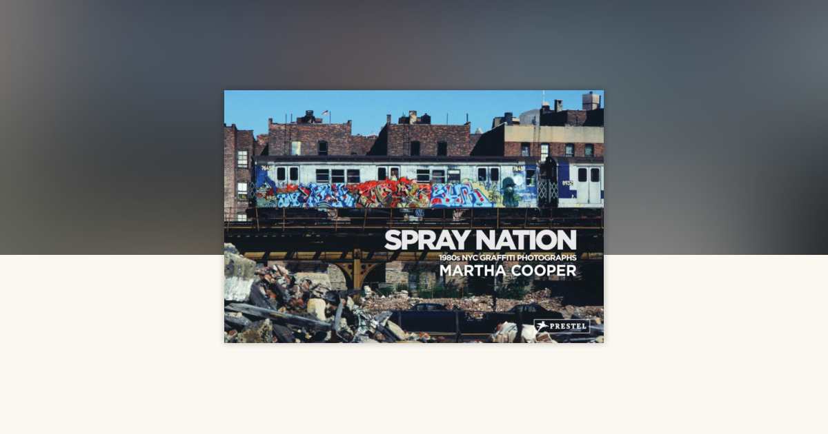 Spray Nation by Martha Cooper: 9783791388748 | PenguinRandomHouse.com ...