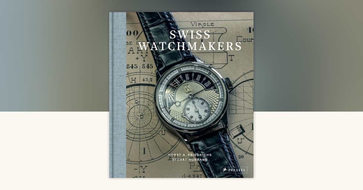 Swiss Watchmakers: 9783791393599 | PenguinRandomHouse.com: Books