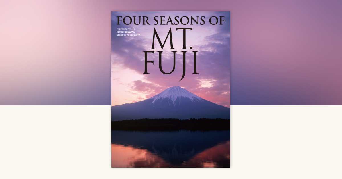 Four Seasons of Mt. Fuji: 9784770031433 | PenguinRandomHouse.com: Books