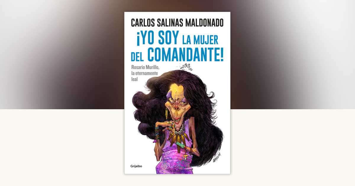 ¡Yo soy la mujer del comandante!: Rosario Murillo la eternamente leal ...