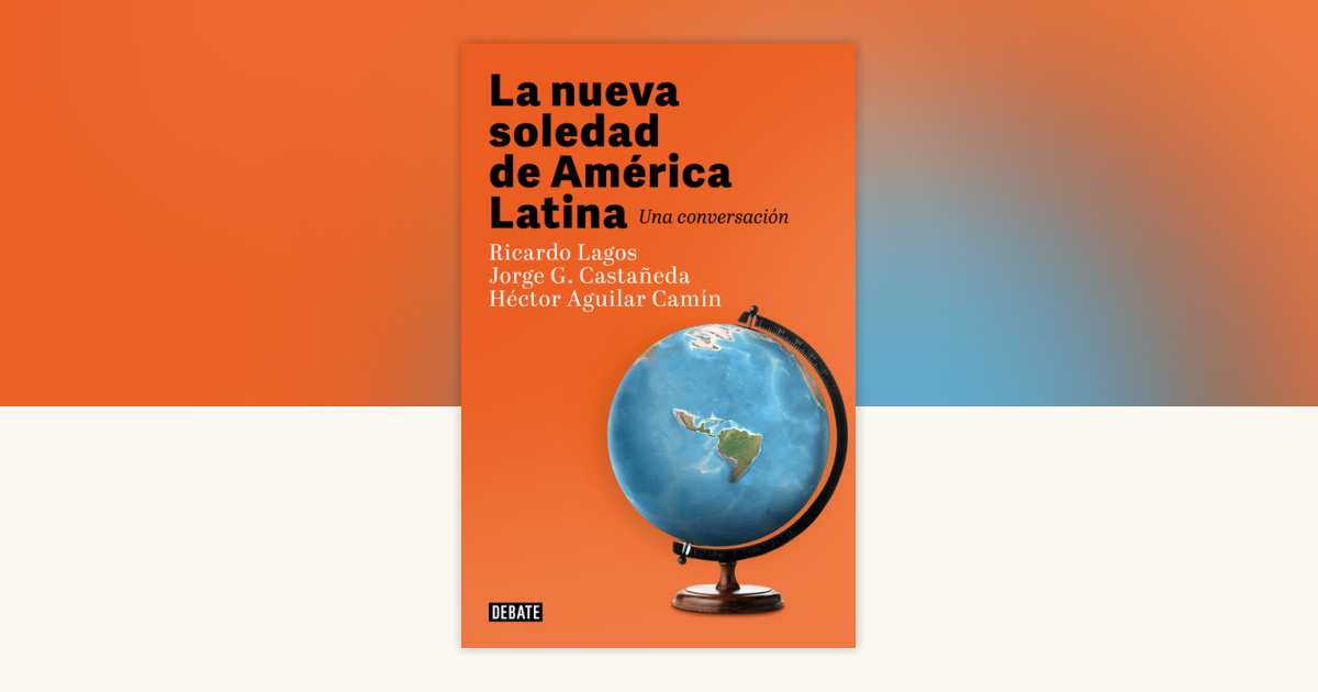 La nueva soledad de America Latina / Latin Americas New Solitude. A ...