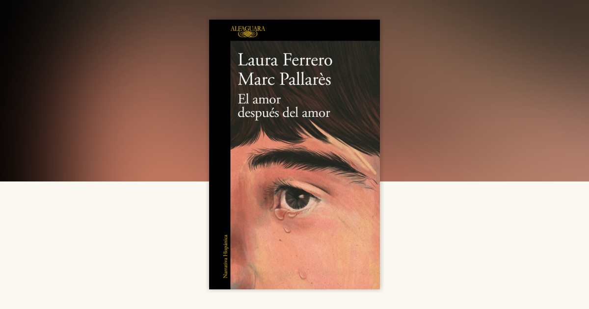 El amor después del amor / Love After Love by Laura Ferrero, Marc ...
