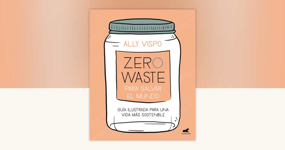 Zero waste para salvar el mundo: Guía ilustrada para una vida ...