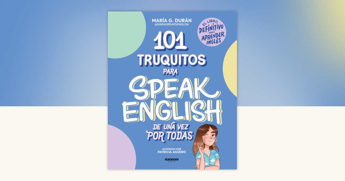 101 truquitos para speak English de una vez por todas: El libro ...