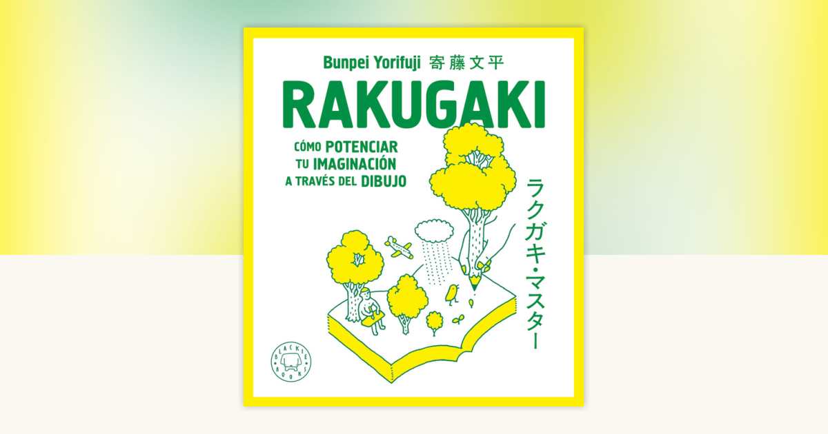 Rakugaki: Cómo potenciar tu imaginación a través del dibujo / Rakugaki ...