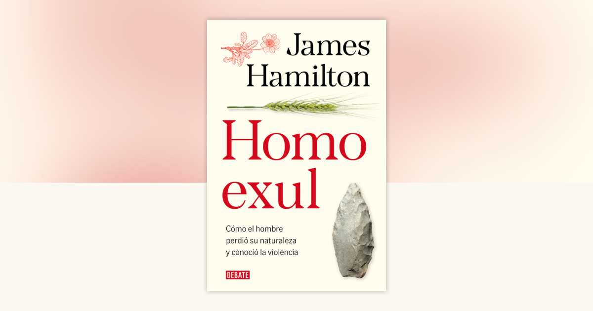Homo exul: Cómo el hombre perdió su naturaleza y conoció la violencia ...