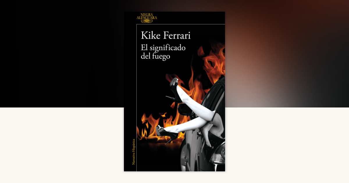 El significado del fuego / The Meaning of Fire by Kike Ferrari ...