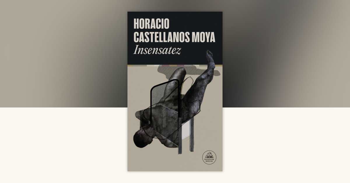 Insensatez / Foolishness by Horacio Castellanos Moya: 9788439744962 ...