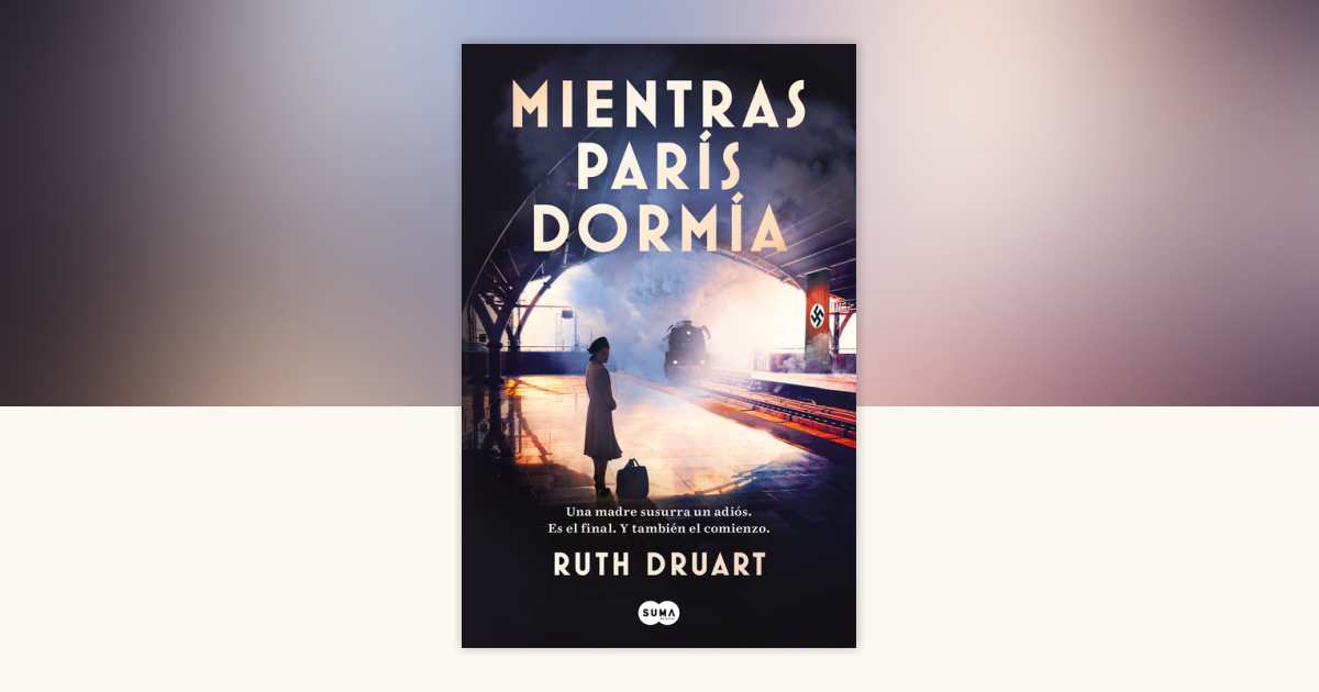 Mientras París dormía / While Paris Slept by Ruth Druart: 9788491295433 ...