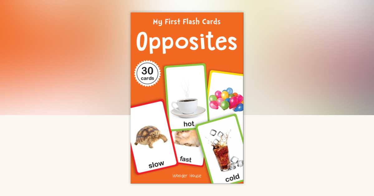 My First Flash Cards Opposites : 30 Early Learning Flash Cards For Kids ...