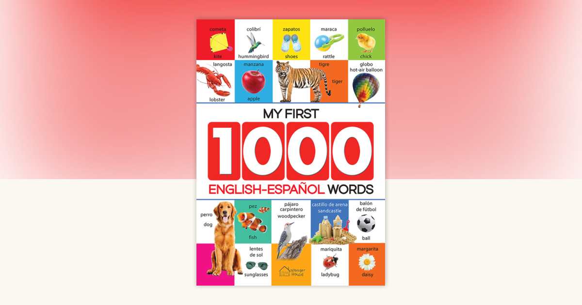 My First 1000 English-Espanol Words for Kids by Wonder House Books ...