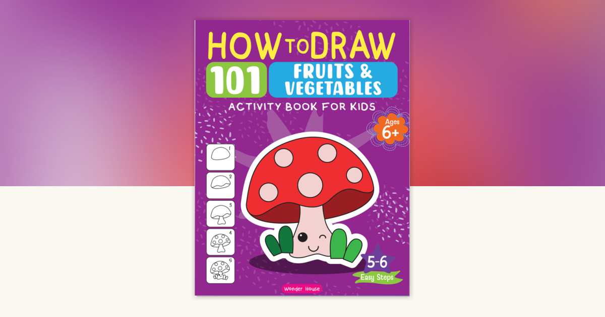 101 Learn to Draw Things we Eat by Wonder House Books: 9789362146649 ...