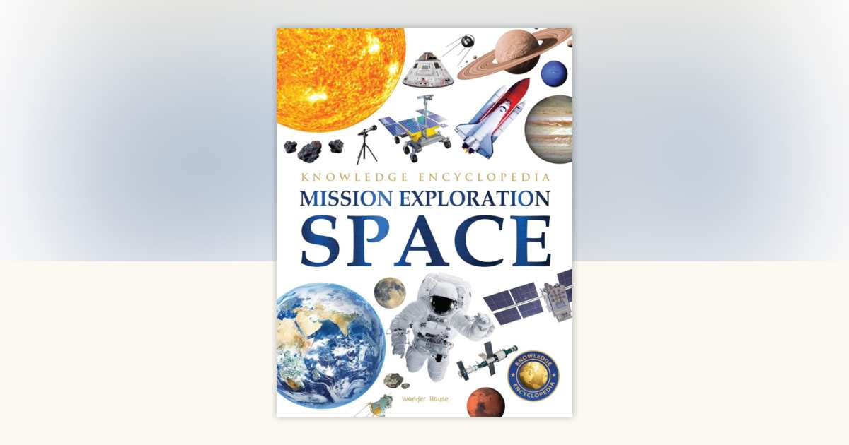 Space - Mission Exploration: Knowledge Encyclopedia For Children by ...