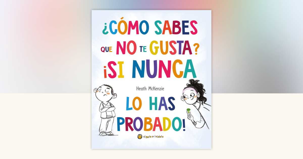 ¿Cómo sabes que no te gusta? ¡Si nunca lo has probado! / You Don't Have ...