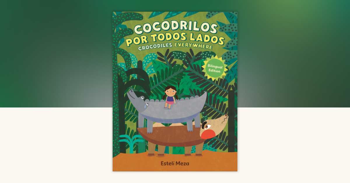 Crocodiles Everywhere/Cocodrilos por todos lados (Bilingual English ...