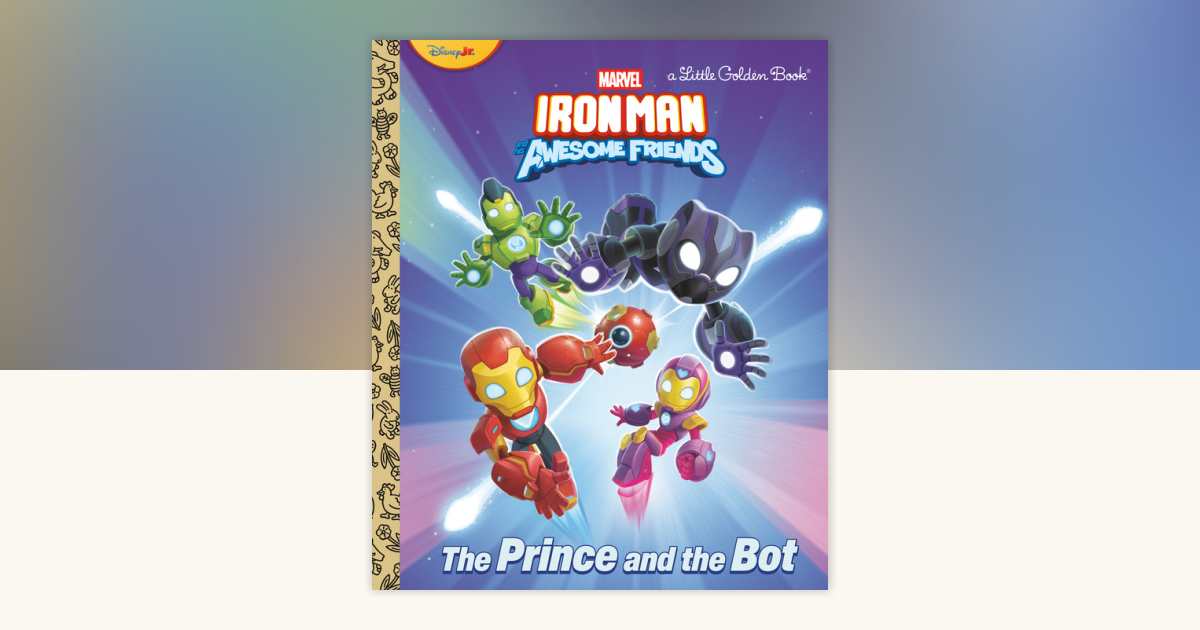 The Prince and the Bot! (Iron Man and His Awesome Friends) by Steve ...